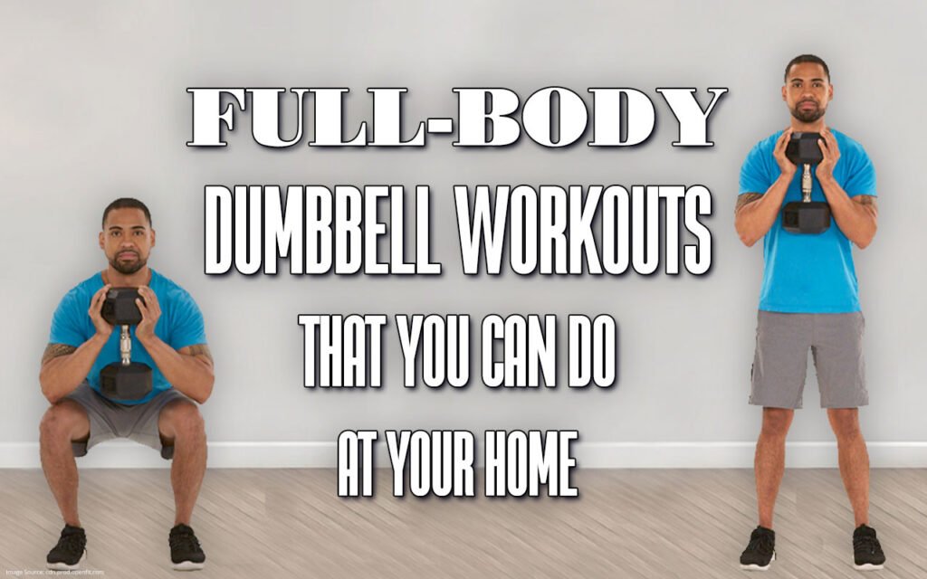 Full-Body Dumbbell Workouts That You Can Do At Your Home