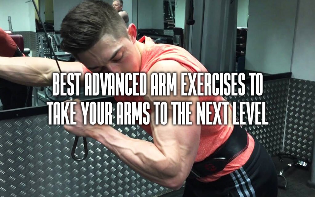 Best Advanced Arm Exercises to take your arms to the next level